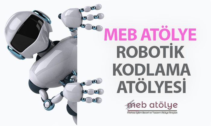 Robotik Kodlama Atölyesi | Meb Atölye Robotik Kodlama Atölyesi | Meb Atölye